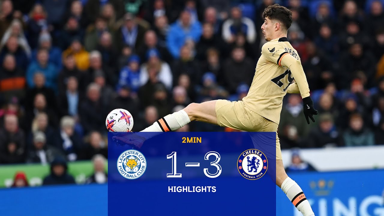 Highlights from Chelsea’s 3-1 win against Leicester City in the Premier ...