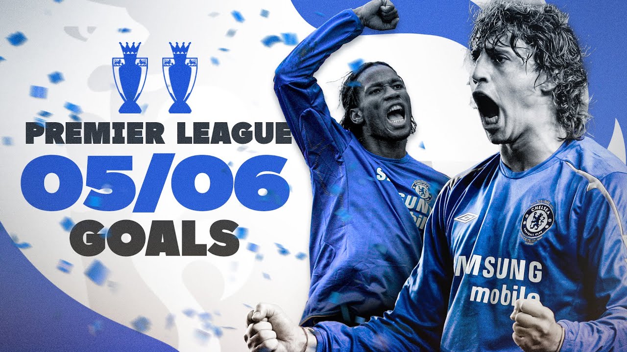 Drogba, Crespo, Robben: Every Chelsea goal from the 2005/06 Premier ...