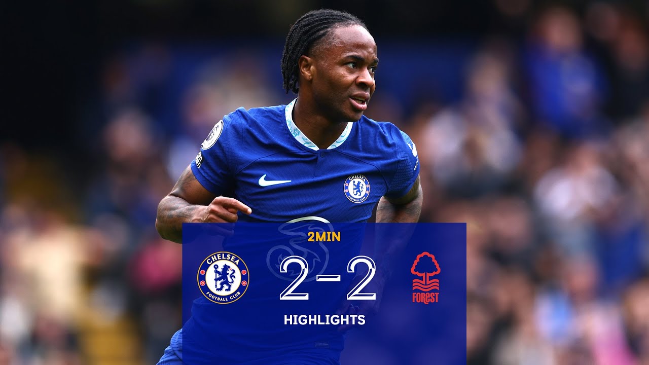 Highlights from Chelsea’s 2-2 draw with Nottingham Forest in the ...